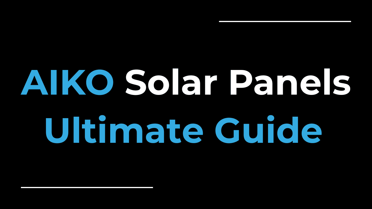 Ultimate Guide to AIKO Solar Panels for Australia 2025 | PSC