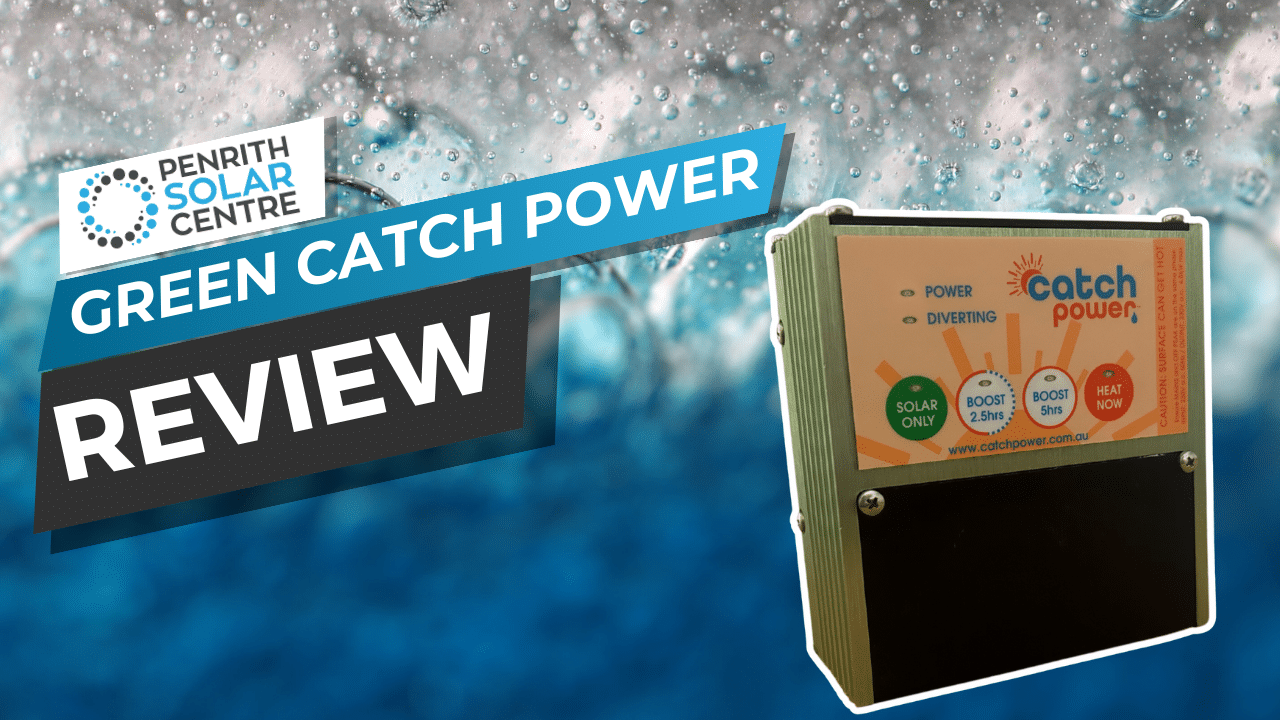 Green CATCH Power Review | Penrith Solar Centre