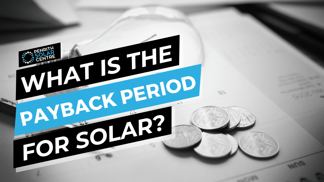 What is the Payback Period for Solar Panels in Australia? | PSC
