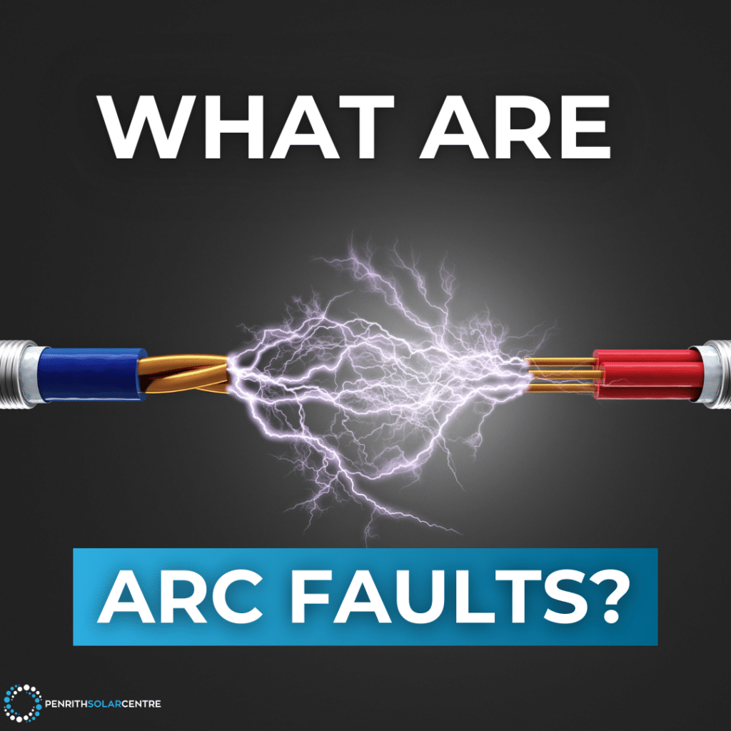 What Are Arc Faults in a Solar System? | Penrith Solar Centre