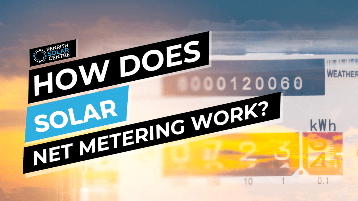 How Does Solar Net Metering Work? | Penrith Solar Centre