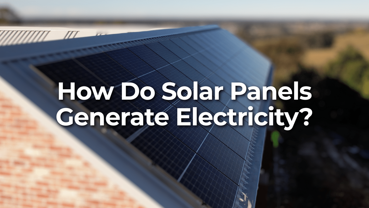 How Do Solar Panels Generate Electricity? - Penrith Solar Centre