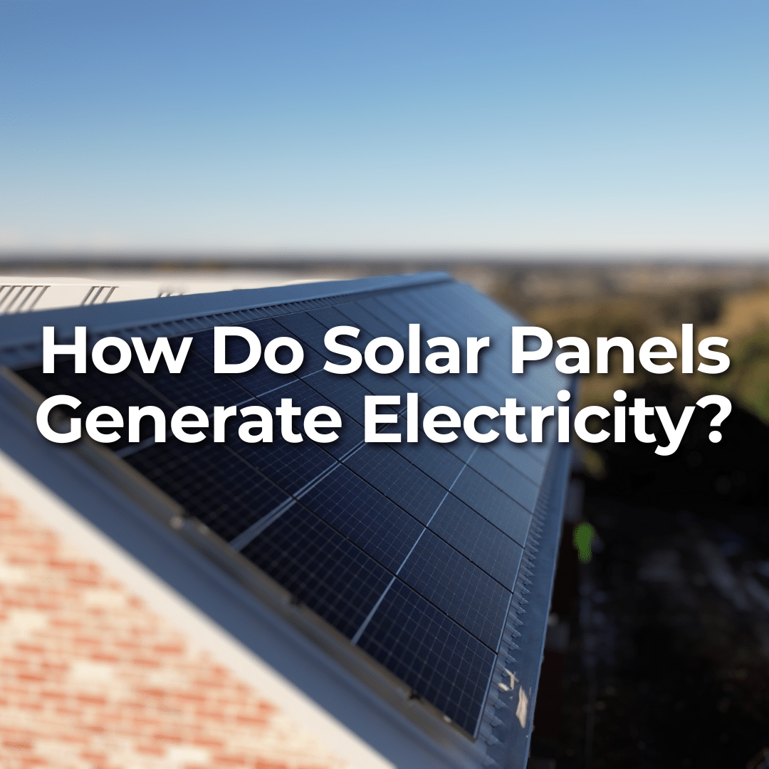 How Do Solar Panels Generate Electricity? - Penrith Solar Centre