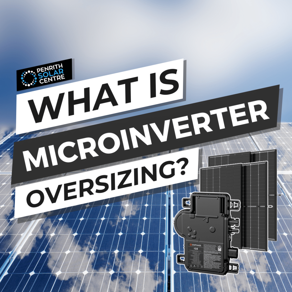 What is Solar Oversizing in a Microinverter System? | Penrith Solar Centre