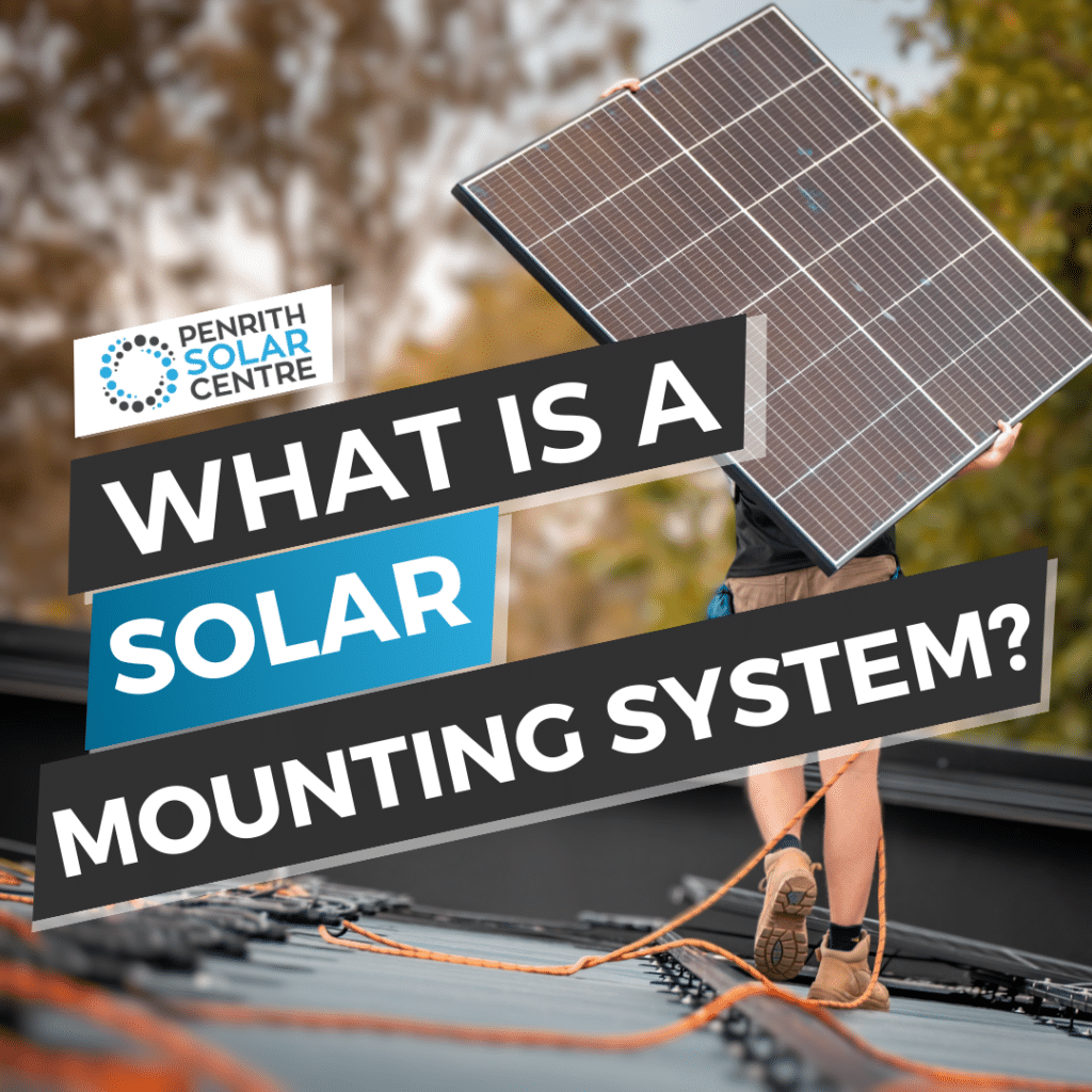 What is a Solar Mounting System? | Penrith Solar Centre